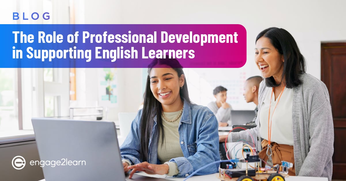 The Role of Professional Development in Supporting English Learners